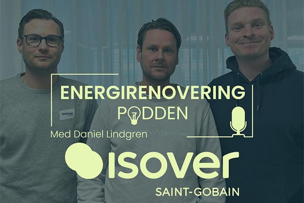 Energirenovering Podden med Daniel Lindgren - avsnitt 9 | ISOVER Sverige