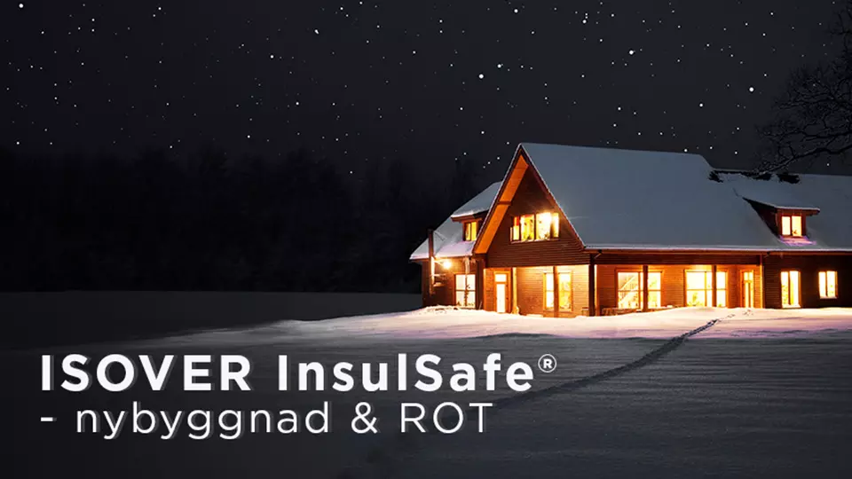 Isover InsulSafe® – Nybyggnad och ROT | ISOVER Sverige